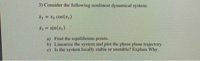 Solved 3) Consider the following nonlinear dynamical system: | Chegg.com