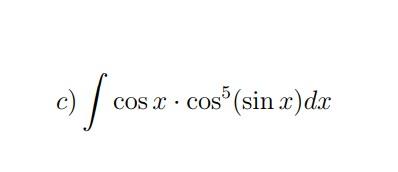 Solved ∫cosx⋅cos5(sinx)dx | Chegg.com