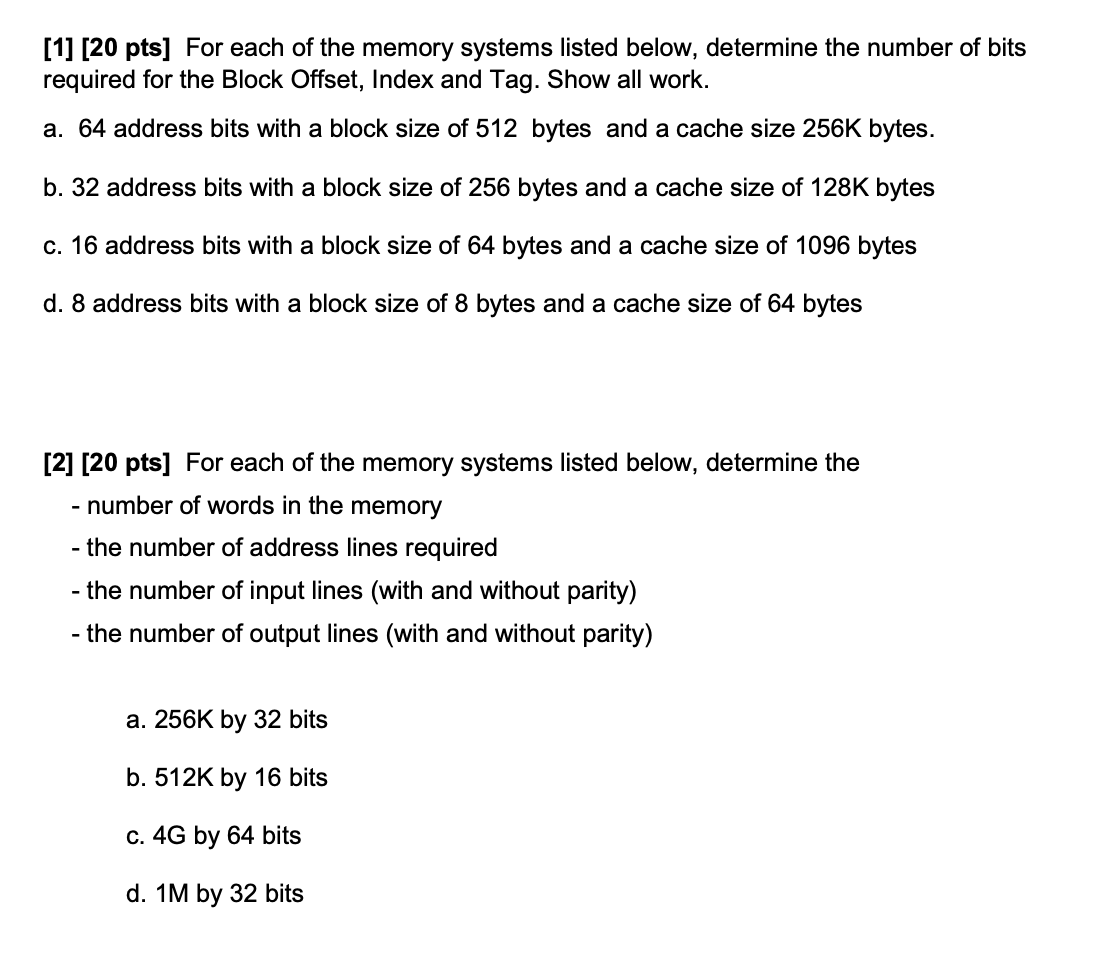 Solved [1] [20 pts] For each of the memory systems listed | Chegg.com