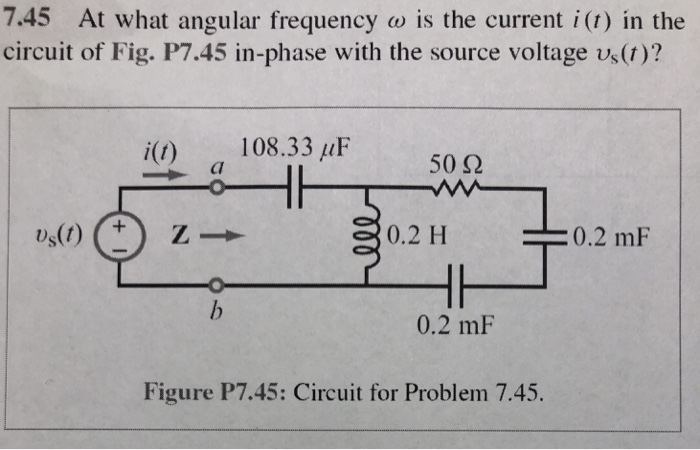 Solved 7.45 At what angular frequency w is the current i(t) | Chegg.com