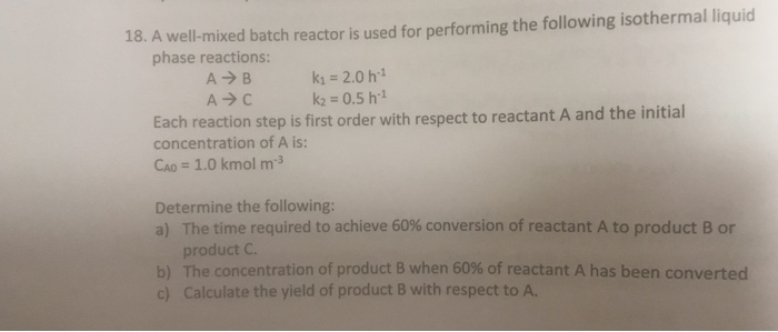 Solved 18. A well-mixed batch reactor is used for performing | Chegg.com