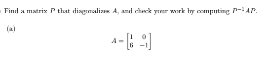 Solved Find a matrix P that diagonalizes A, and check your | Chegg.com