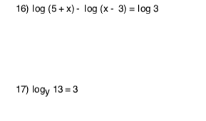 Solved 16) log (5+x)-log (x-3)-log 3 17) logy 13-3 | Chegg.com