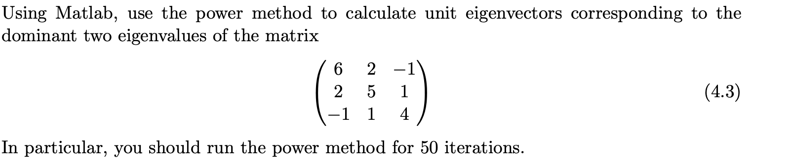 Solved Using Matlab, use the power method to calculate unit | Chegg.com