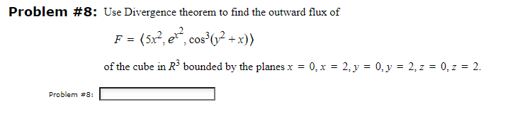 Solved Problem \#8: Use Divergence theorem to find the | Chegg.com