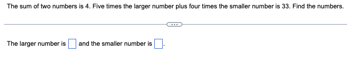 Solved The sum of two numbers is 4 . Five times the larger | Chegg.com