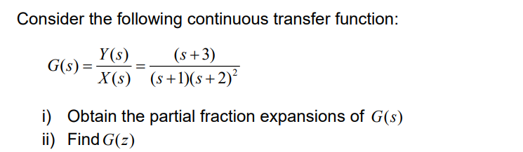 Solved Consider the following continuous transfer function: | Chegg.com