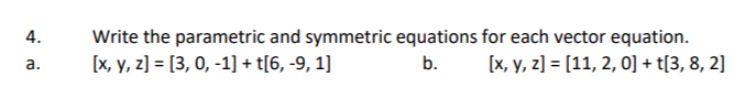 Solved 4. Write the parametric and symmetric equations for | Chegg.com