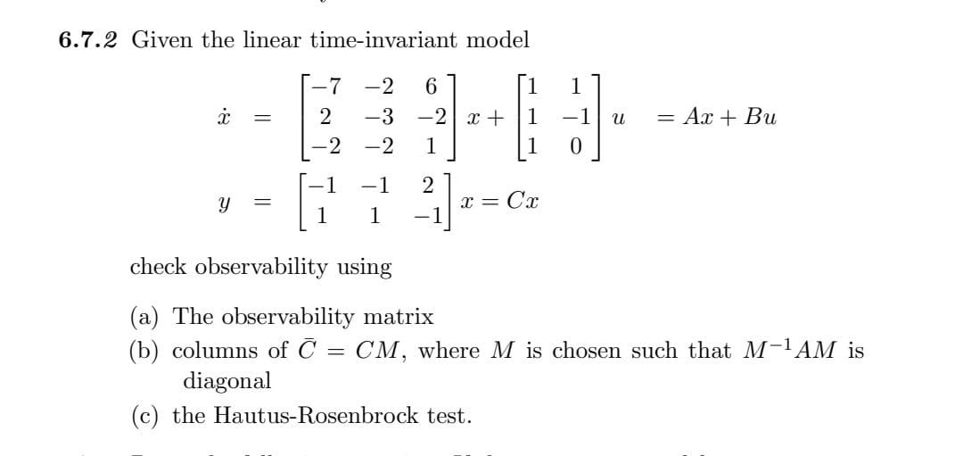 Solved 6.7.2 Given the linear time-invariant model -7 -2 6 x | Chegg.com