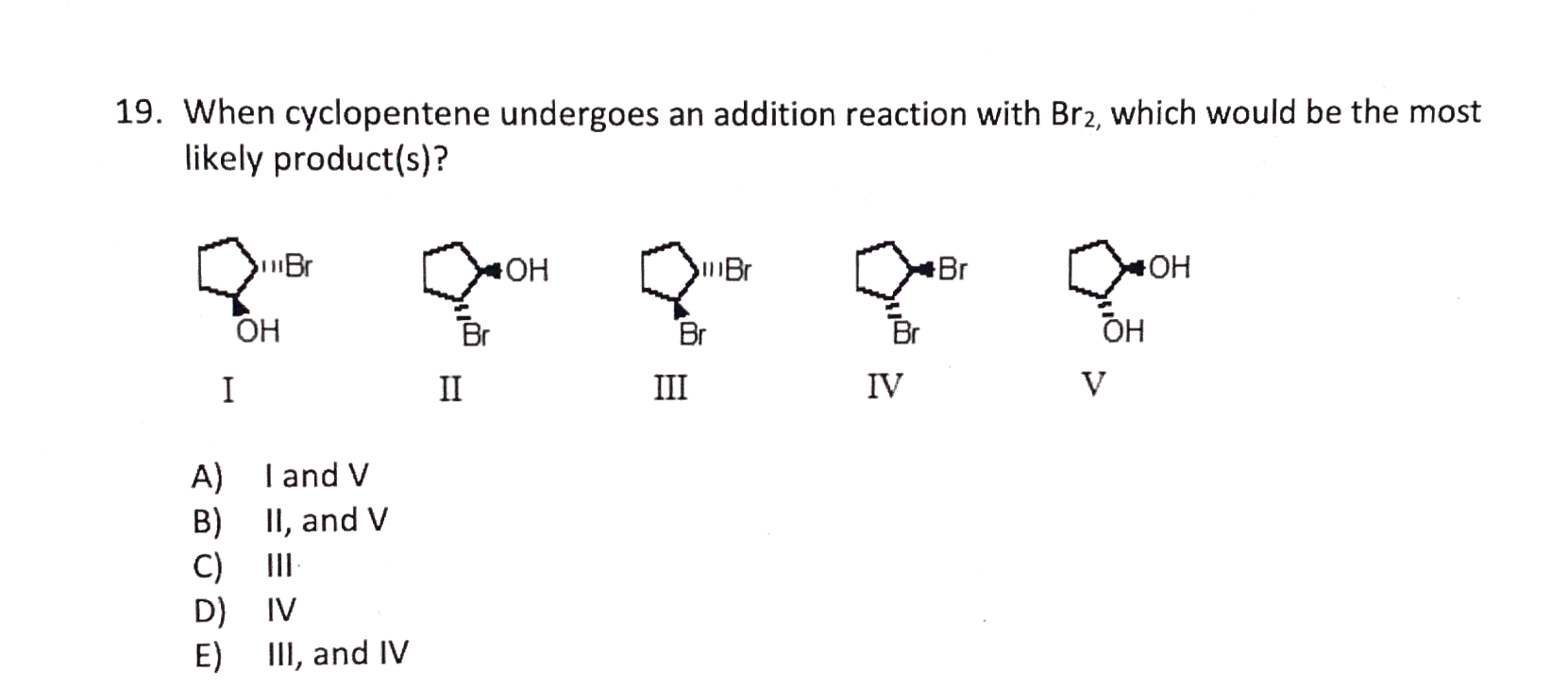 Solved 19. When cyclopentene undergoes an addition reaction | Chegg.com