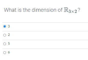 Solved What is the dimension of R3x2? 3 02 O 5 06 | Chegg.com