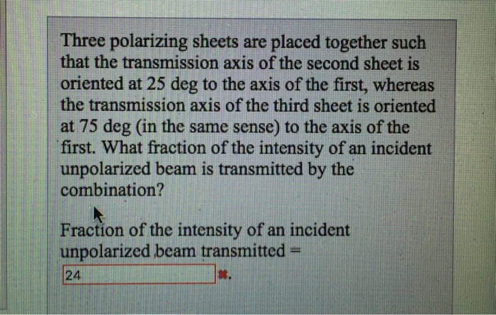 Solved Three polarizing sheets are placed together such that | Chegg.com