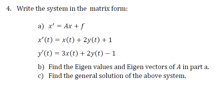 Solved 4. Write the system in the matrix form: a) x' = Ax + | Chegg.com
