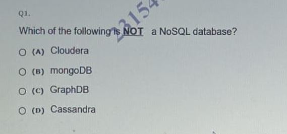 Solved Q1.Which of the following is NOT a NoSQL database?(A) | Chegg.com