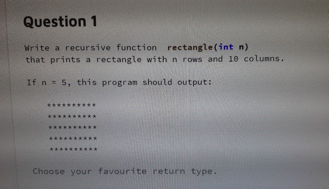 Solved Question 1 Write a recursive function rectangle(int | Chegg.com