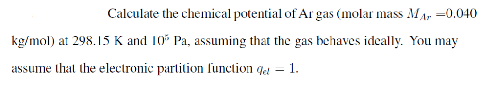 Solved Calculate the chemical potential of Ar gas (molar | Chegg.com