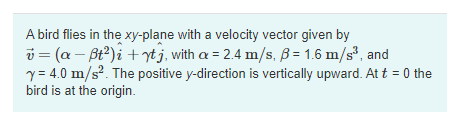 Solved A bird flies in the xy-plane with a velocity vector | Chegg.com