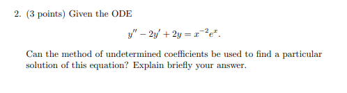 Solved 2. (3 points) Given the ODE y′′−2y′+2y=x−2ex. Can the | Chegg.com