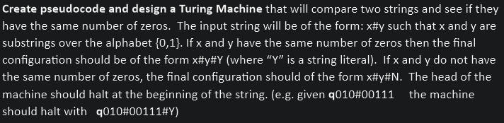 Solved Create pseudocode and design a Turing Machine that | Chegg.com