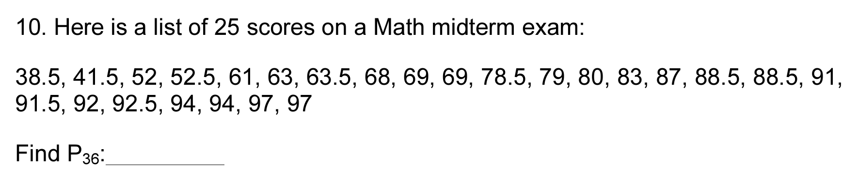 Solved 10. Here is a list of 25 scores on a Math midterm | Chegg.com