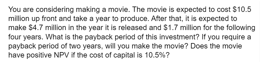 Solved You are considering making a movie. The movie is | Chegg.com
