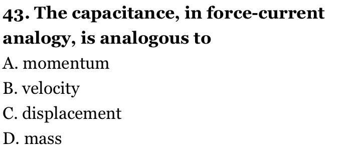Solved 43. The capacitance, in force-current analogy, is | Chegg.com