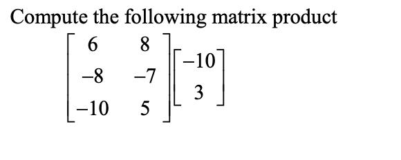 Solved Compute the following matrix product | Chegg.com