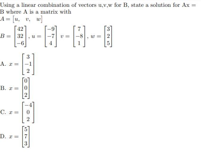 Solved Using a linear combination of vectors u,v,w for B, | Chegg.com