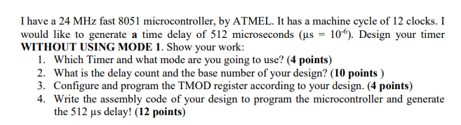 Solved I have a 24MHz fast 8051 microcontroller, by ATMEL. | Chegg.com