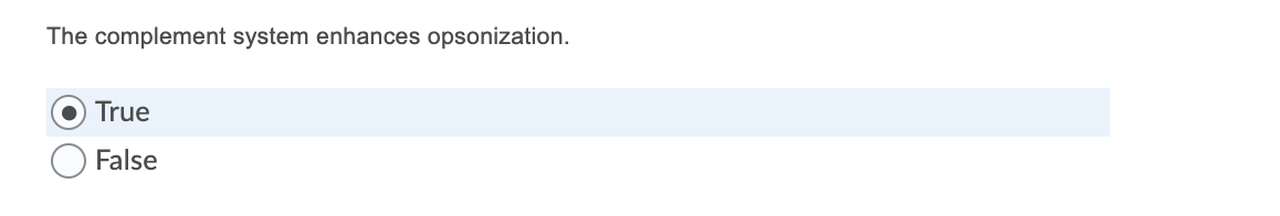 Solved The complement system enhances opsonization. True | Chegg.com