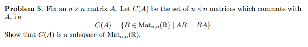 Solved Problem 5. Fix an n×n matrix A. Let C(A) be the set | Chegg.com
