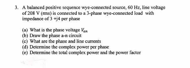 Solved 3. A balanced positive sequence wye-connected source, | Chegg.com