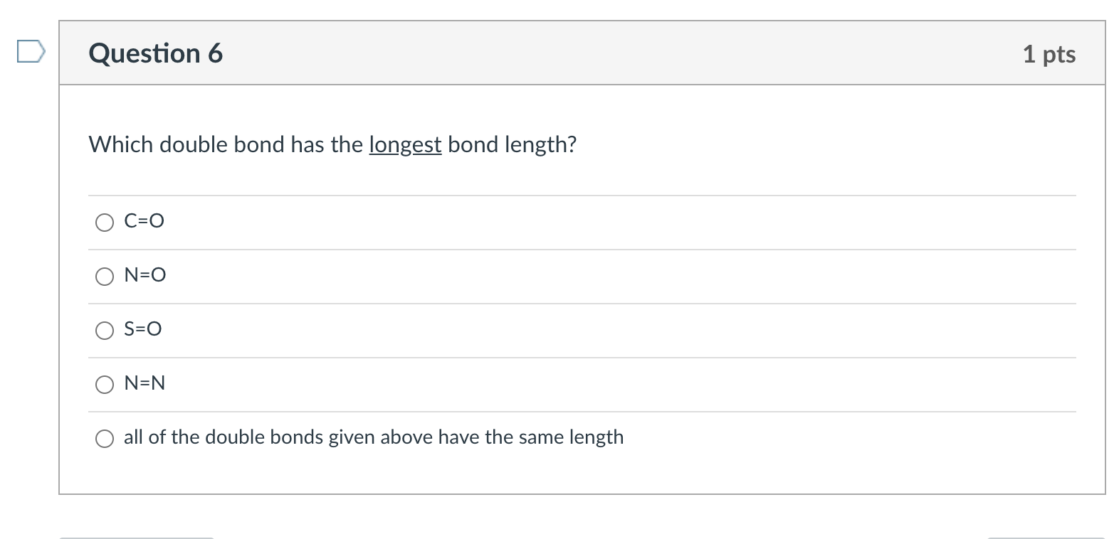 Solved Question 6 1 pts Which double bond has the longest | Chegg.com