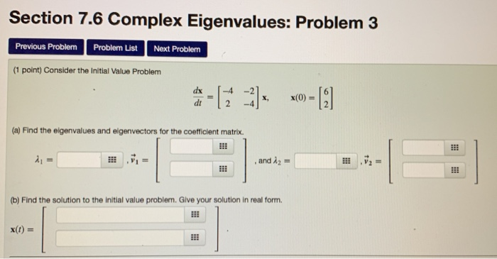 Solved Section 7.6 Complex Eigenvalues: Problem 3 Previous | Chegg.com