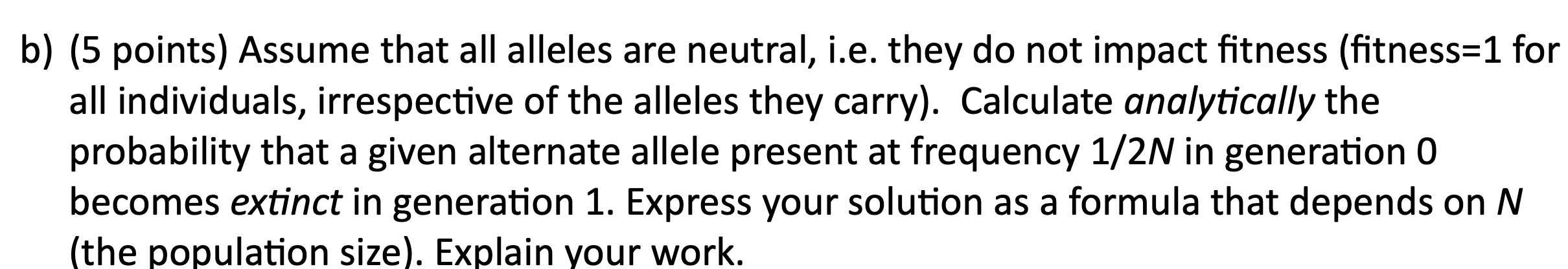 Solved b) (5 ﻿points) ﻿Assume that all alleles are neutral, | Chegg.com