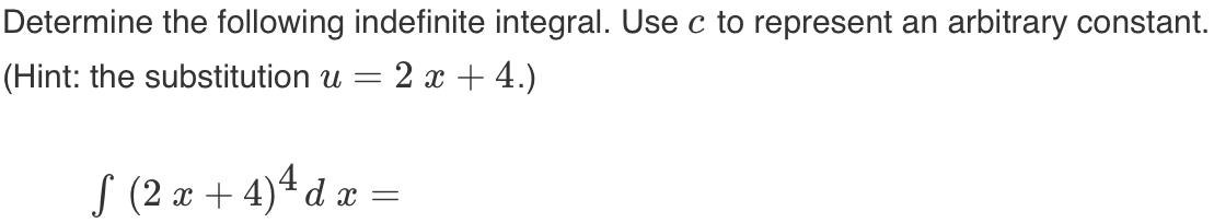 Solved Determine the following indefinite integral. Use c to | Chegg.com