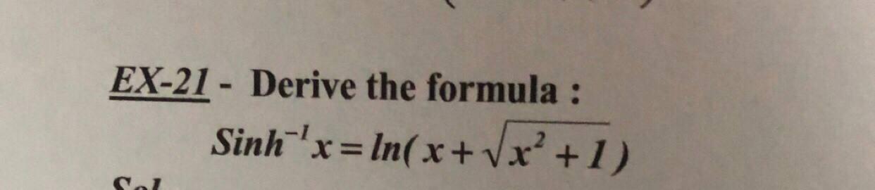 Solved EX-21 - Derive the formula : Sinh-x= ln(x+ x +1) So7 | Chegg.com