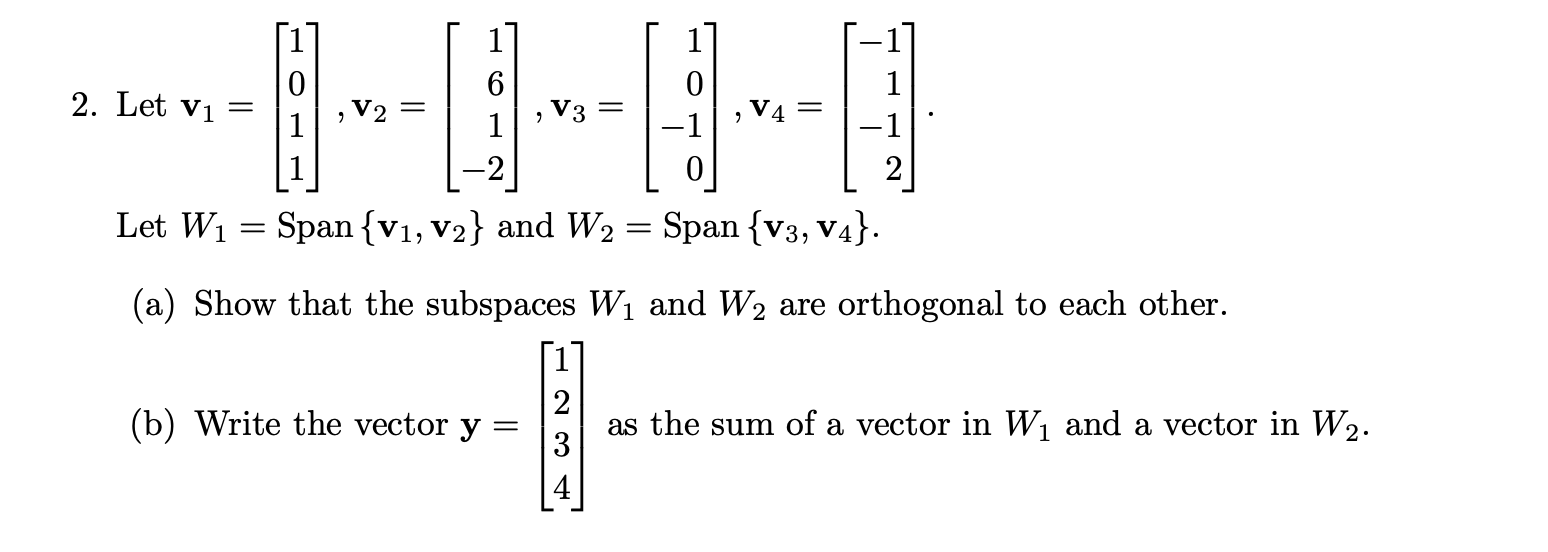 Solved 0 2. Let vi = 0 1 V2 6 1 V3 V4 = 2 2 1 -1 2 0 Let W1 | Chegg.com