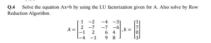 Solved Q.4 Solve the equation Ax=b by using the LU | Chegg.com