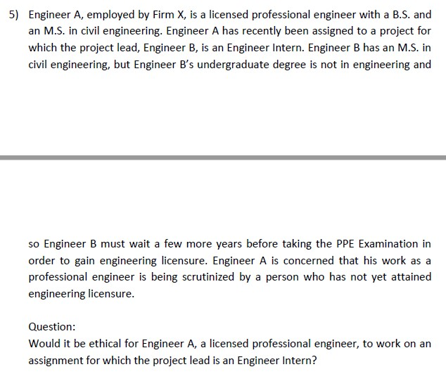 Solved 5) Engineer A, employed by Firm X, is a licensed | Chegg.com
