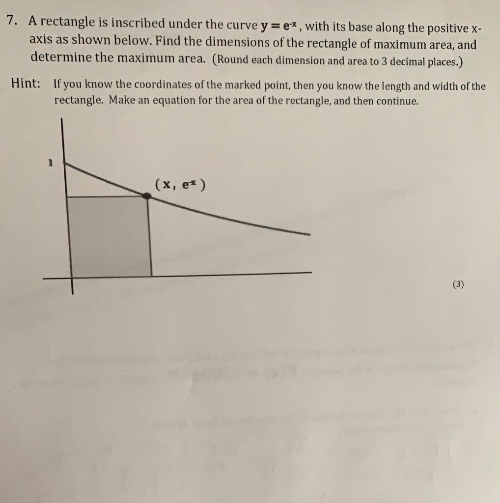 Solved 7. A rectangle is inscribed under the curve y=e-* , | Chegg.com