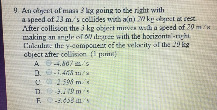 Solved 9 An Object Of Mass 3 Kg Going To The Right With A