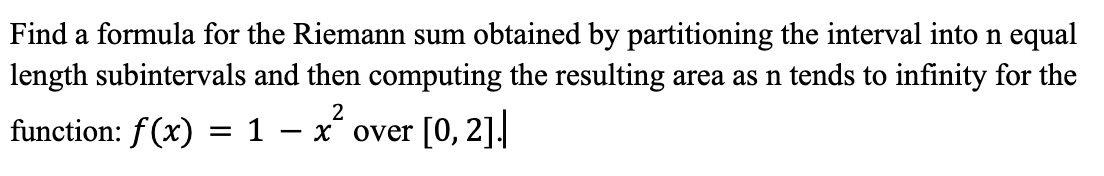 Solved Find a formula for the Riemann sum obtained by | Chegg.com