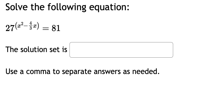 Solved Solve the following equation: 27(x2−34x)=81 The | Chegg.com