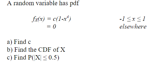 Solved A random variable has pdf fx(x) = c(1-x4) = 0 -1 | Chegg.com