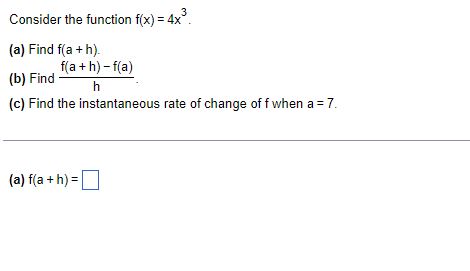 Solved Consider the function f(x)=4x3(a) ﻿Find f(a+h)(b) | Chegg.com