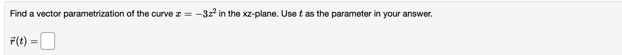 Solved Find a vector parametrization of the curve x=−3z2 in | Chegg.com