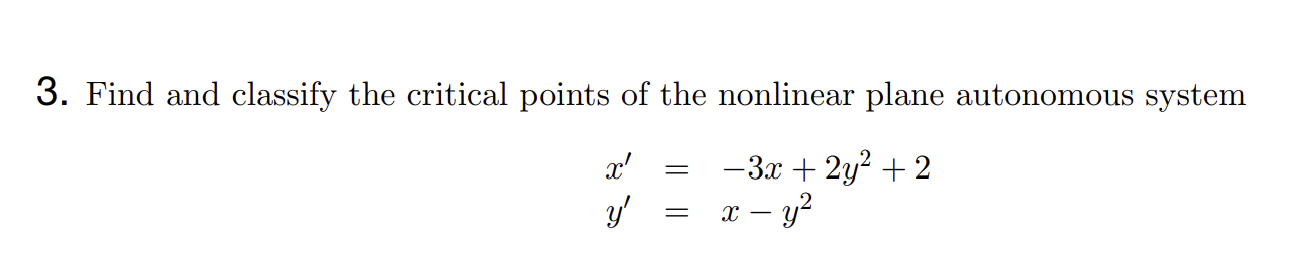 Solved Find and classify the critical points of the | Chegg.com