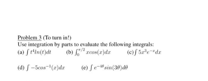 Solved Use integration by parts to evaluate the following | Chegg.com