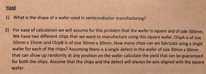 Solved Yield 1) What is the shape of a wafer used in | Chegg.com